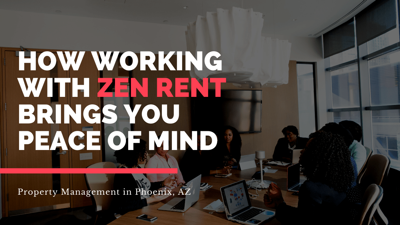 Property Management in Phoenix, AZ | How Working with Zen Rent Brings ...
